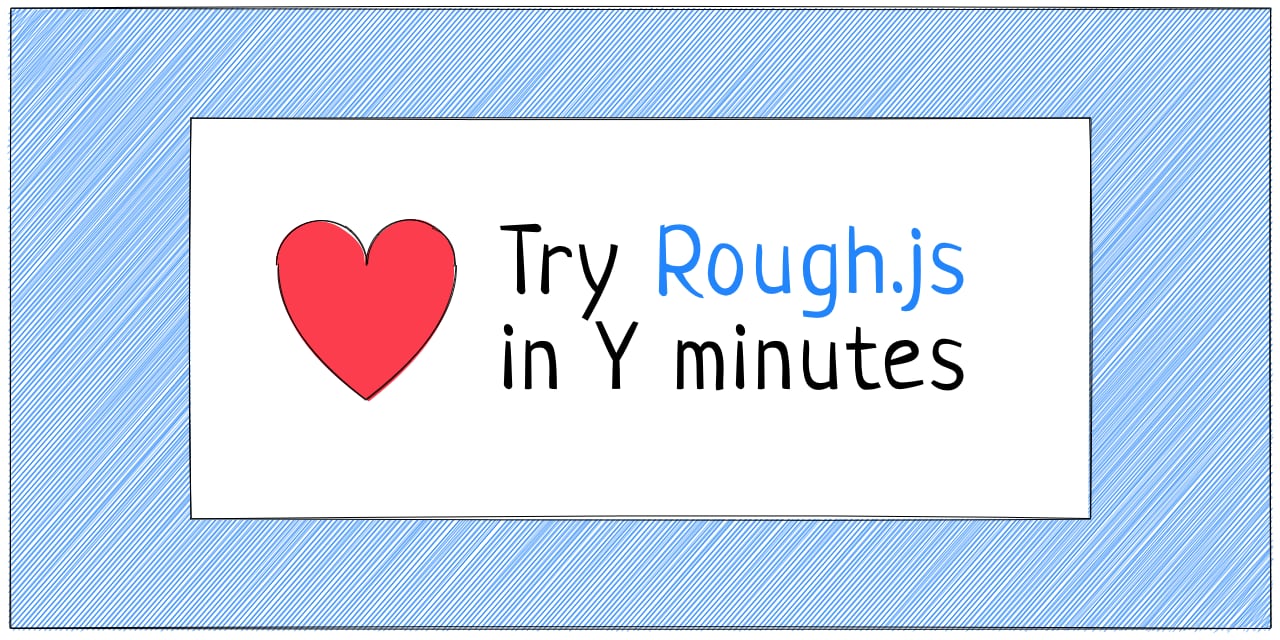 Try Rough.js in Y minutes Try Rough.js in Y minutes